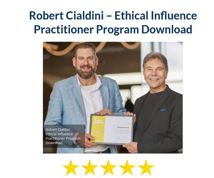 Robert Cialdini – Ethical Influence Practitioner Program Download ...